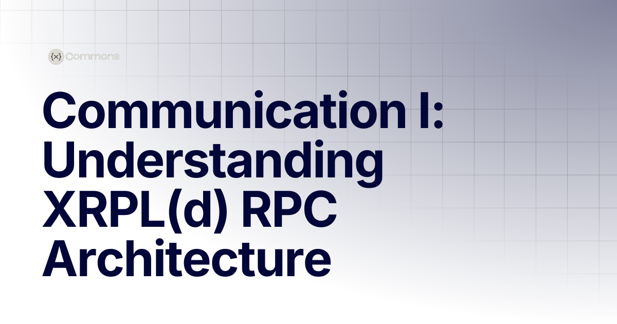 Communication I: Understanding XRPL(d) RPC Architecture | Trainings